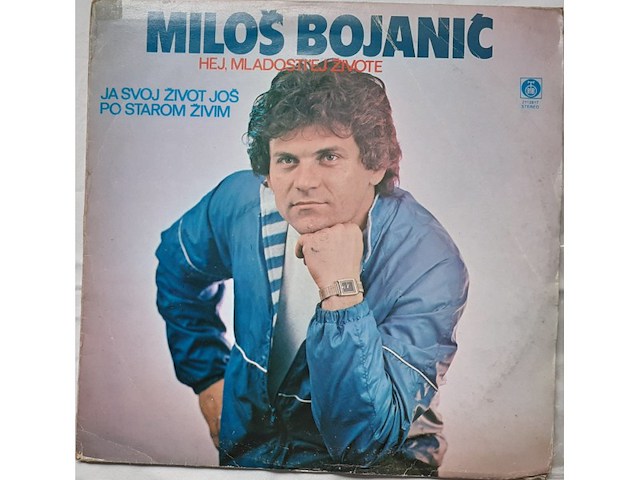 MILOS  BOJANIC  -  HEJ, MLADOSTI `EJ  ZIVOTE