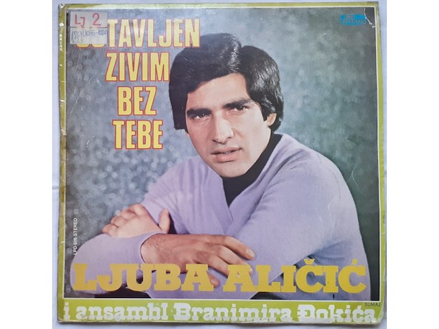 LJUBA  ALICIC  -  OSTAVLJEN  ZIVIM  BEZ  TEBE