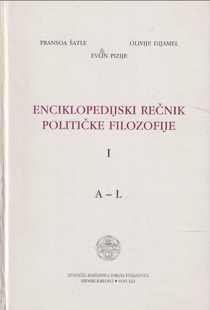 ENCIKLOPEDIJSKI REČNIK POLITIČKE FILOZOFIJE – FRANSOA ŠATLE, OLIVIJE DIJAMEL, EVLIN PIZIJE u 2 knjige