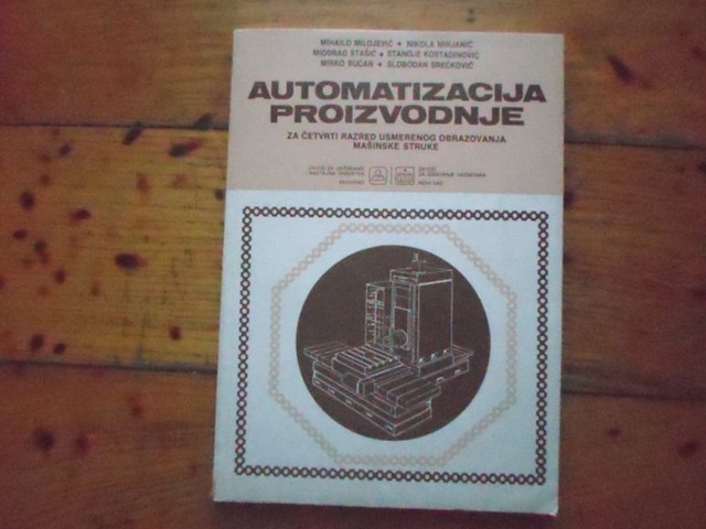 MIHAILO MILOJEVIĆ-AUTOMATIZACIJA PROIZVODNJE ZA 4 RAZ.U