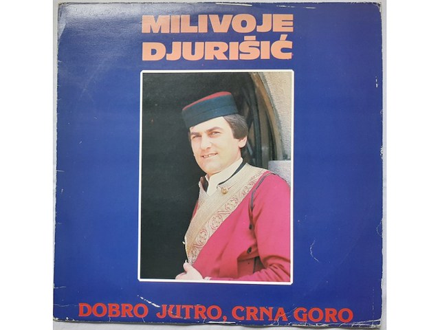 MILIVOJE DJURISIC - DOBRO JUTRO CRNA GORO