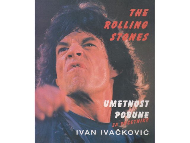 THE ROLING STONES UMETNOST POBUNE + posveta autora Ivan