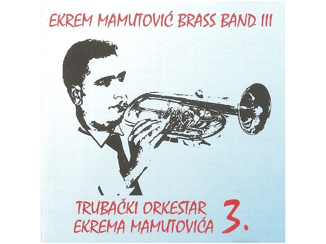 Ekrem Mamutović Brass Band 3  -Trubački Orkestar  CD