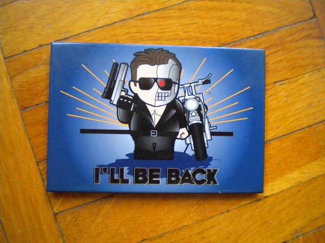 I`LL BE BACK Terminator, magnet za frizider