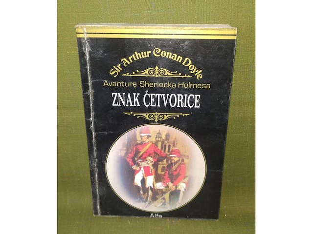 ZNAK ČETVORICE (ŠERLOK HOLMS) - SIR ARTHUR CONAN DOYLE