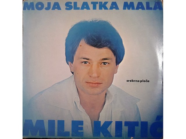 LP: MILE KITIĆ - MOJA SLATKA MALA