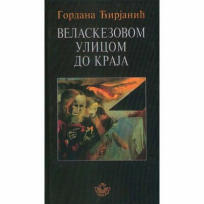 Velaskezovom ulicom do kraja – Gordana Ćirjanić