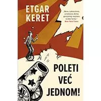 Poleti već jednom! - Etgar Keret