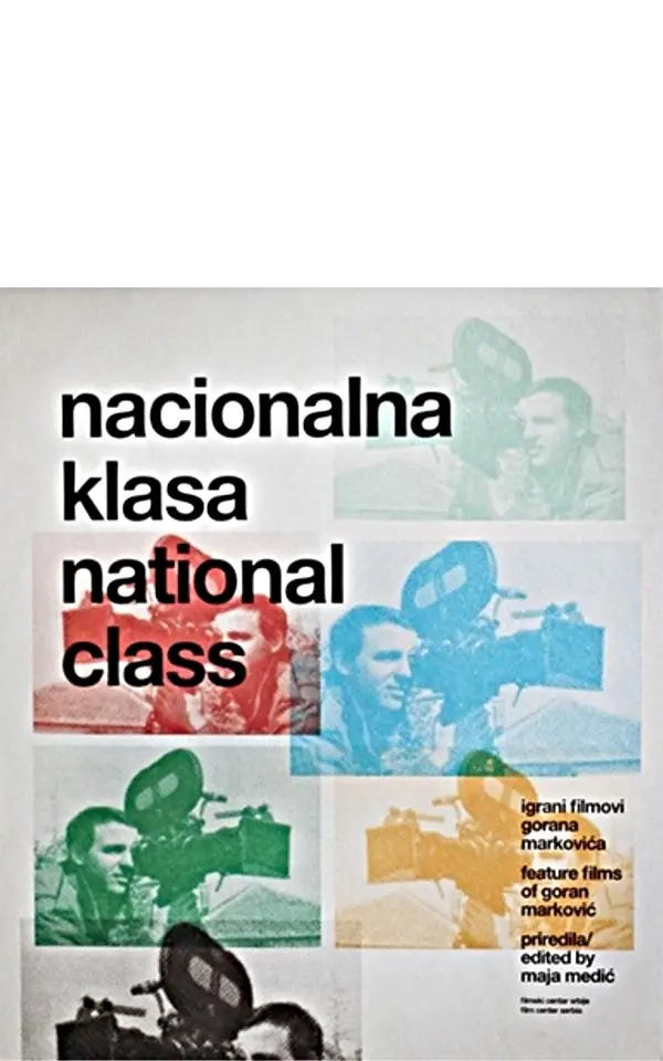 Nacionalna klasa : igrani filmovi Gorana Markovića