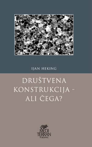 Društvena konstrukcija – ali čega?