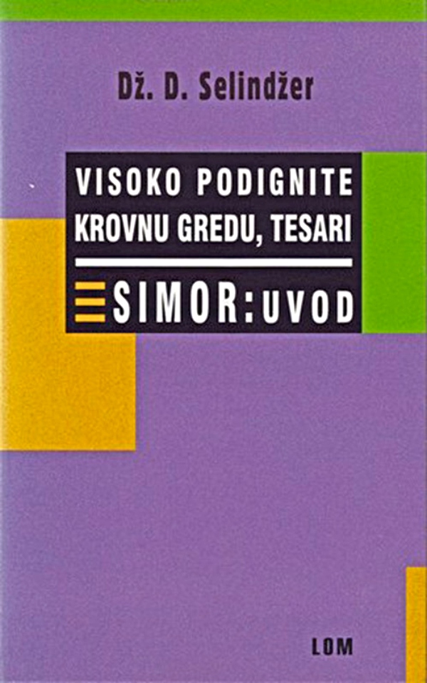 Visoko podignite krovnu gredu, tesari. Simor : uvod