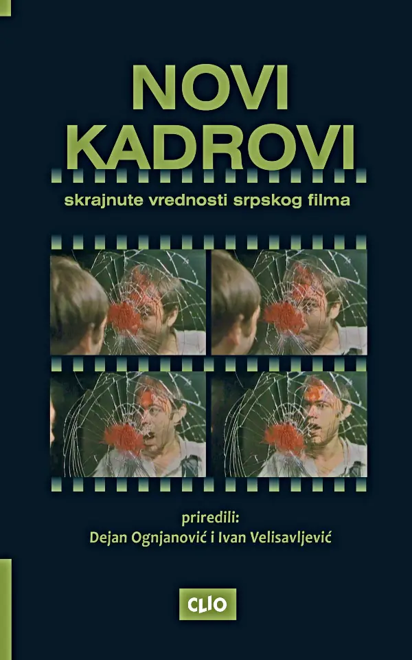 Novi kadrovi : skrajnute vrednosti srpskog filma