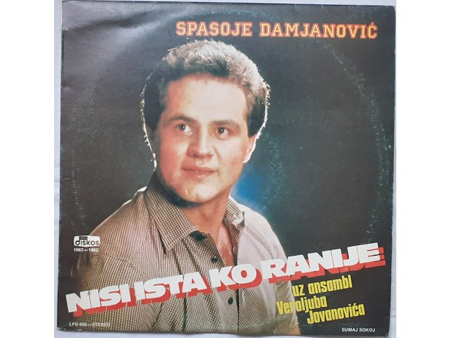 SPASOJE  DAMJANOVIC  -  NISI ISTA KO RANIJE