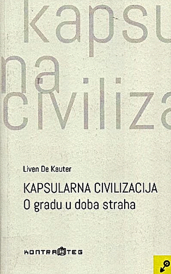 Kapsularna civilizacija : o gradu u doba straha