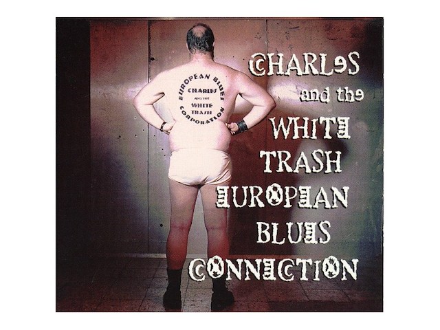 CHARLES AND THE WITHE TRASH EUROPIAN BLUES CONNECTION