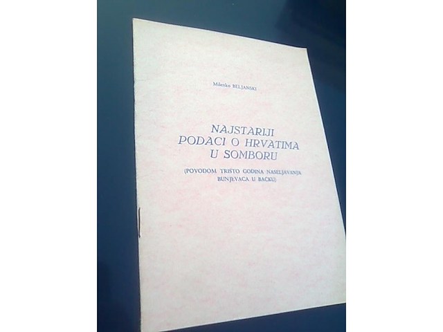 NAJSTARIJI PODACI O HRVATIMA U SOMBORU Milenko Beljansk