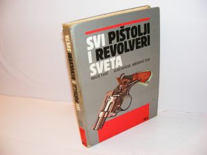 SVI PIŠTOLJI I REVOLVERI SVETA Miloš Vasić