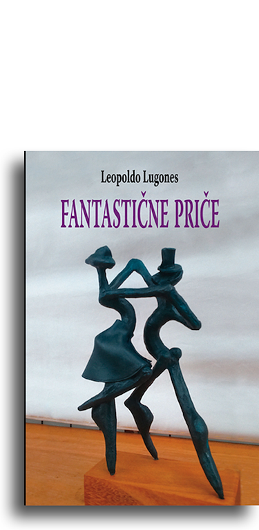 Leopoldo Lugones: FANTASTIČNE PRIČE