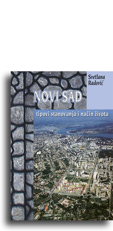 Mr sc. Svetlana Radović: NOVI SAD, TIPOVI STANOVANJA I NAČIN ŽIVOTA