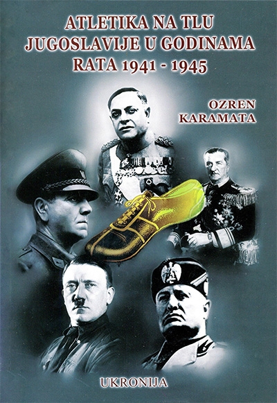 ATLETIKA NA TLU JUGOSLAVIJE U GODINAMA RATA 1941 - 1945.