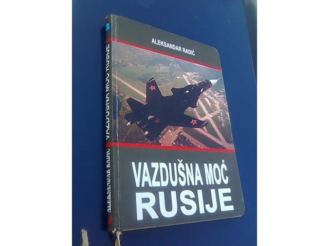 VAZDUŠNA MOĆ RUSIJE - Aleksandar Radić