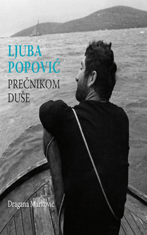 Ljuba Popović – prečnikom duše