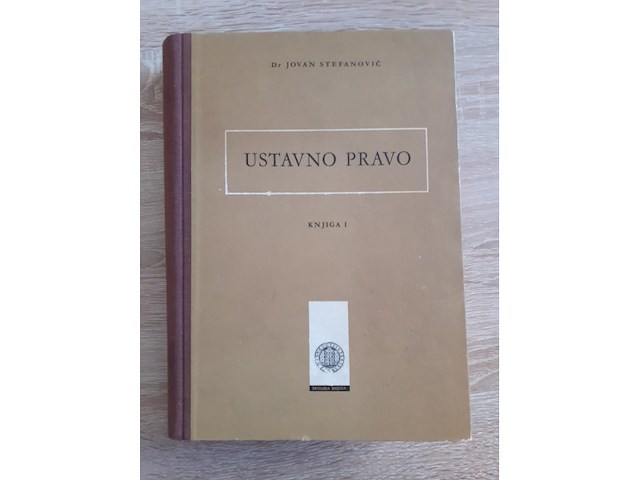 Ustavno pravo (knjiga 1) - dr Jovan Stefanović