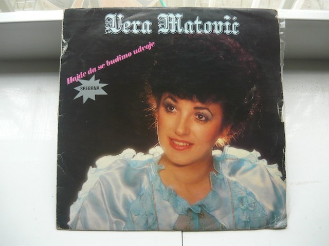 Vera Matović - Hajde Da Se Budimo Udvoje