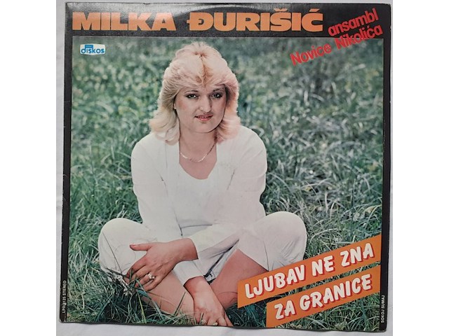 MILKA  DJURISIC  - LJUBAV NE ZNA ZA GRANICE