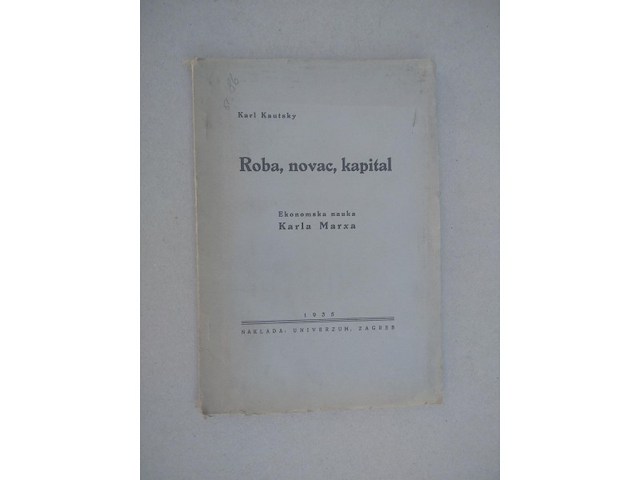 Karl Kautsky / Kaucki - Roba, Novac, Kapital  1935 god.