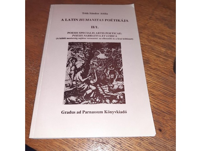 Tóth Sándor Attila A latin humanitás poétikája II/1.