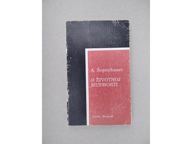 Artur Šopenhauer - O životnoj mudrosti