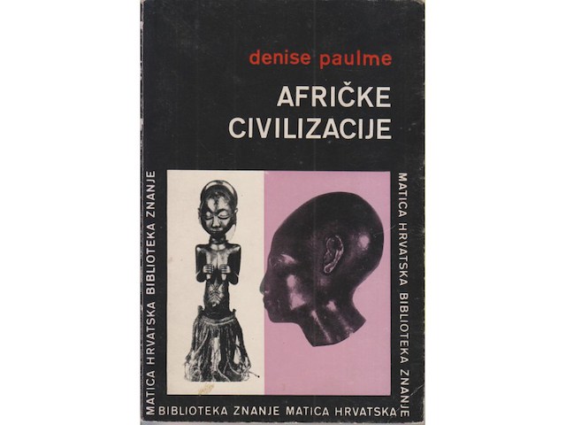 Denise Paulme / AFRIČKE CIVILIZACIJE  - odličnO