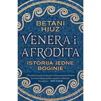 Venera i Afrodita: Istorija jedne boginje - Betani Hjuz