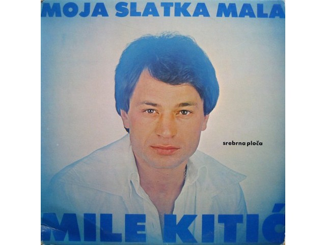 Mile Kitić ‎– Moja Slatka Mala  LP