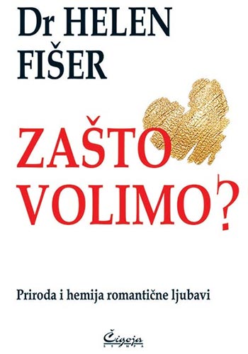 Zašto volimo? : priroda i hemija romantične ljubavi – Helen Fišer