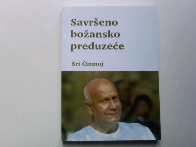 Šri Činmoj - Savršeno božansko preduzeće