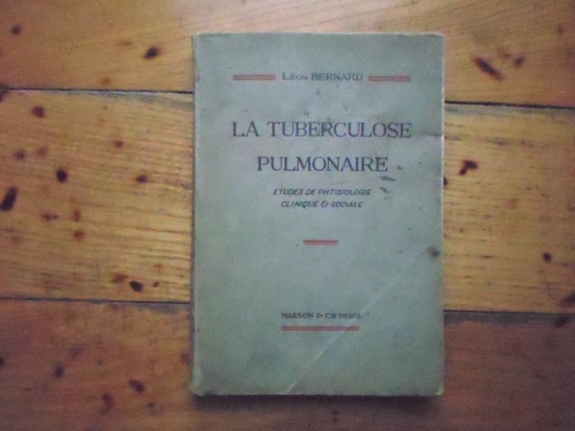 LEON BERNARD-LA TUBRCULOSE PULMONAIRE RETKO 1921