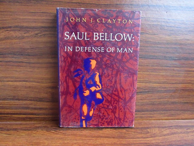 Saul Bellow: In Defense of Man - John J. Clayton (1968)