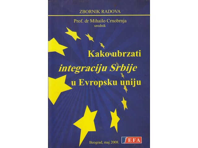 KAKO UBRZATI INTEGRACIJU SRBIJE U EVROPSKU UNIJU