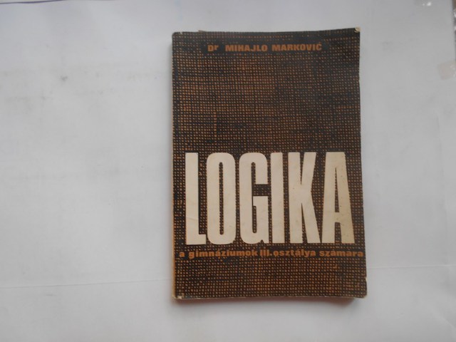 Logika za 3.r gimnazije , M.Marković, zavod, mađarski