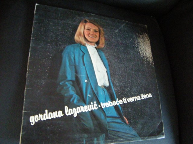 LP - GORDANA LAZAREVIĆ - TREBAĆE TI VERNA ŽENA