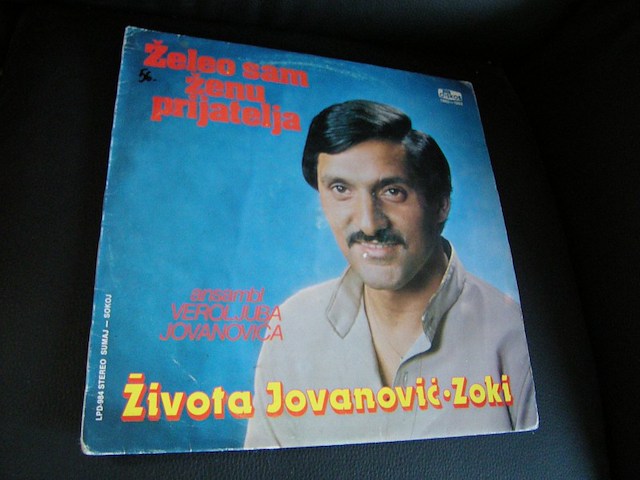 LP - ŽIVOTA JOVANOVIĆ ZOKI - ŽELEO SAM ŽENU PRIJATELJA