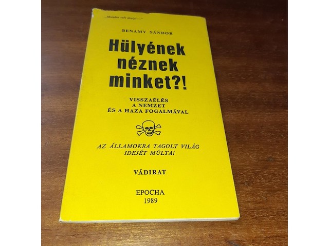 Benamy Sándor Hülyének néznek minket?!