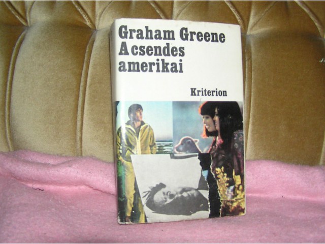 Graham Greene A ​csendes amerikai