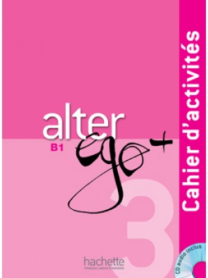 Alter Ego Plus - 3 Cahier d'activités