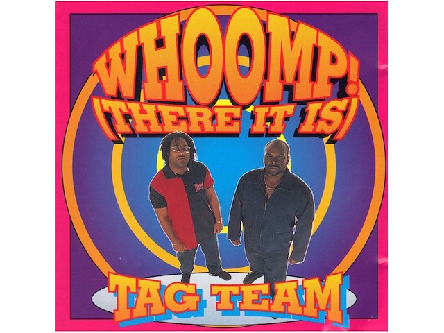 Tag Team ‎– Whoomp! (There It Is)