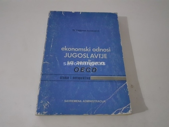 Ekonomski odnosi Jugoslavije sa zemljama OECD RETKO stanje i perspektive Radovan Kovačević posveta