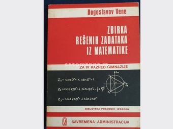 Zbirka rešenih zadataka iz matematike 4 Vene Bogoslavov
