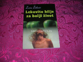 LEKOVITO BILJE ZA BOLJI ZIVOT - ZORICA ZIVKOVIC